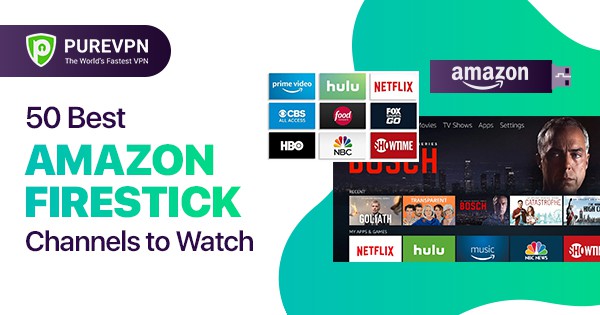Best FireStick Channels List of 2023 - PureVPN Blog