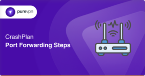 Crashplan Port Forwarding | PureVPN