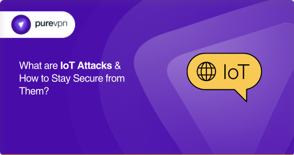 What Are Iot Attacks And How To Stay Secure From Them