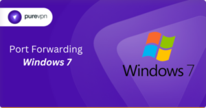 Port Forwarding Windows 7: Your Step-by-Step Guide