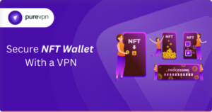 How to Secure NFT Wallet with a VPN
