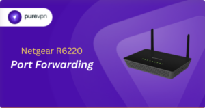 Netgear R6220 Port Forwarding: A Complete Guide