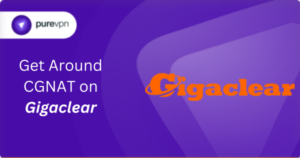 How to Get Around CGNAT on Gigaclear in the UK