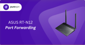 ASUS RT-N12 Port Forwarding: A Step-by-Step Guide