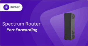 Spectrum Port Forwarding: Easy Setup and Troubleshooting Guide