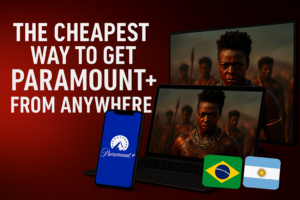 Cheapest Way to Get Paramount Plus from Anywhere [2025 Guide]