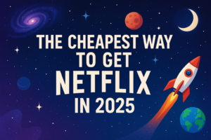 Cheapest Way to Get Netflix from Anywhere [2026 Guide]