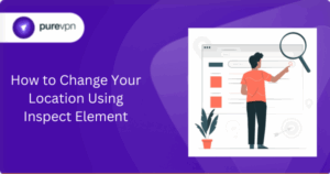 How to Change Location via Inspect Element (and Why You'd Want To)