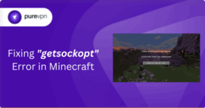 How to Fix the "getsockopt" Error in Minecraft with Port Forwarding