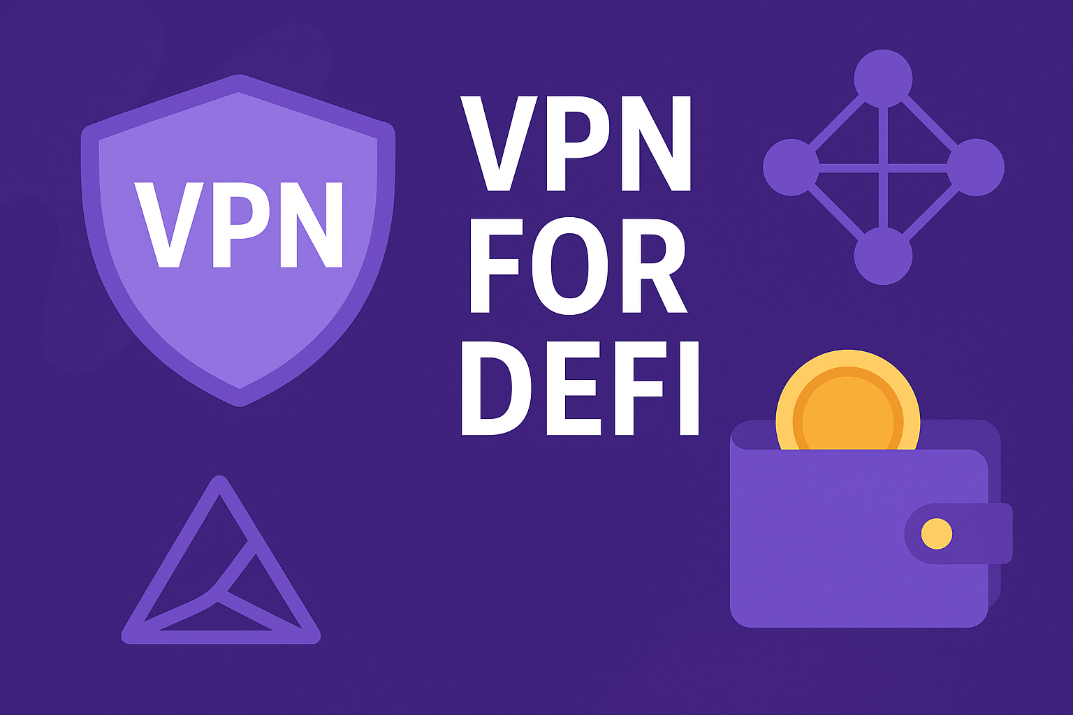 VPN for DeFi: Securing Your Decentralized Finance Journey with Privacy ...