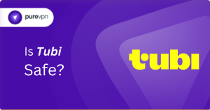 Is Tubi Safe? Here's What You Should Know