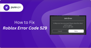 How to Fix Roblox Error Code 529 on PC, Mobiles & Consoles